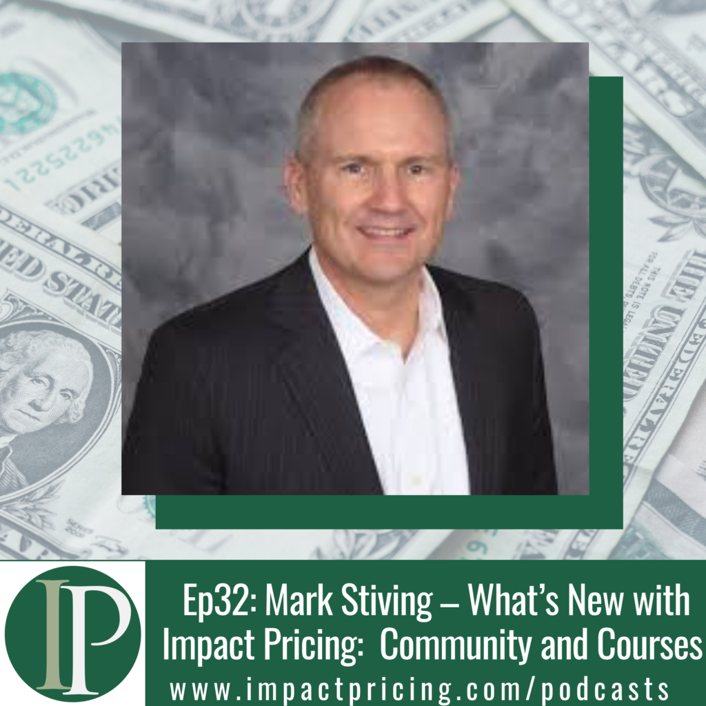What’s New with Impact Pricing Podcast by Mark Stiving - Impact Pricing