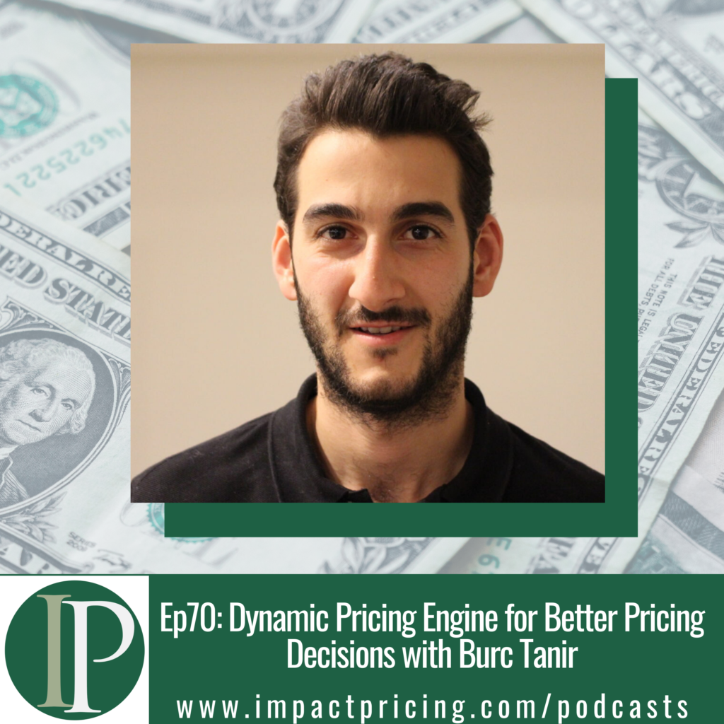 Ep70: Dynamic Pricing Engine for Better Pricing Decisions with Burc Tanir