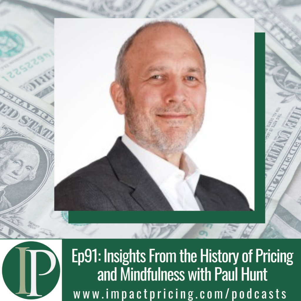 Ep91: Insights From the History of Pricing and Mindfulness with Paul Hunt