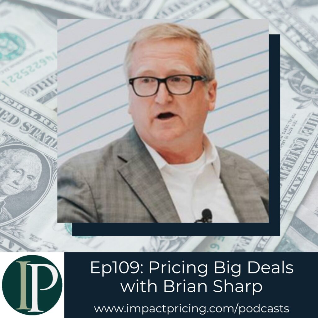 Ep109: Pricing Big Deals with Brian Sharp