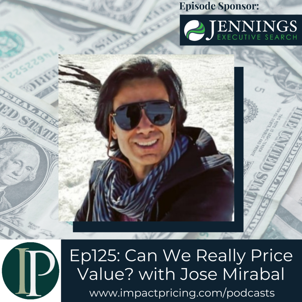 Ep125: Can We Really Price Value? with Jose Mirabal