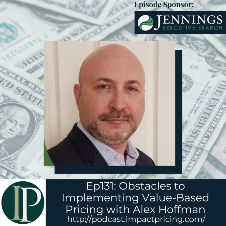 Ep131: Obstacles to Implementing Value-Based Pricing with Alex Hoffman ...
