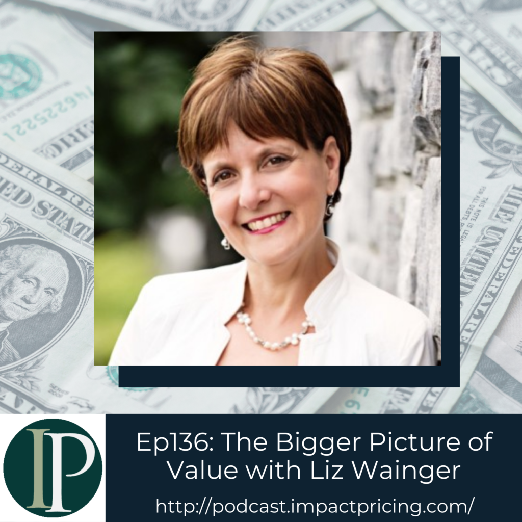 Ep136: The Bigger Picture of Value with Liz Wainger