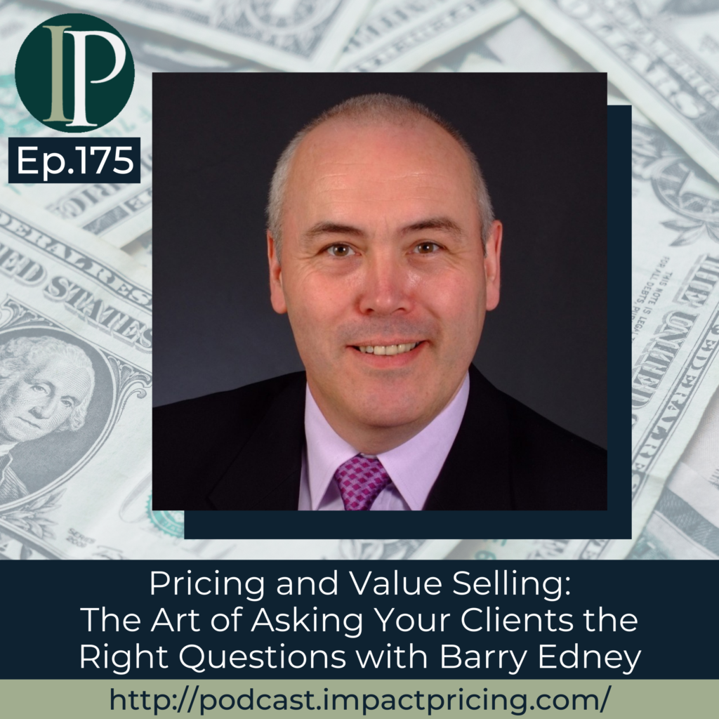 Ep175: Pricing and Value Selling: The Art of Asking Your Clients