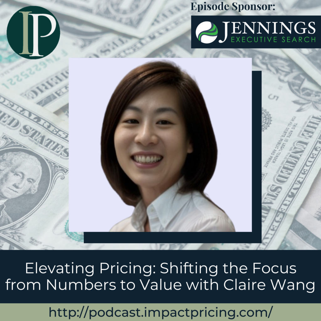 Elevating Pricing: Shifting the Focus from Numbers to Value with Claire Wang