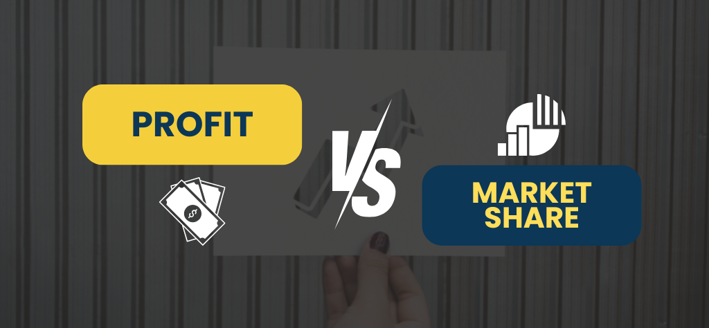 Profit vs. Market Share: Which Should Your Business Prioritize?