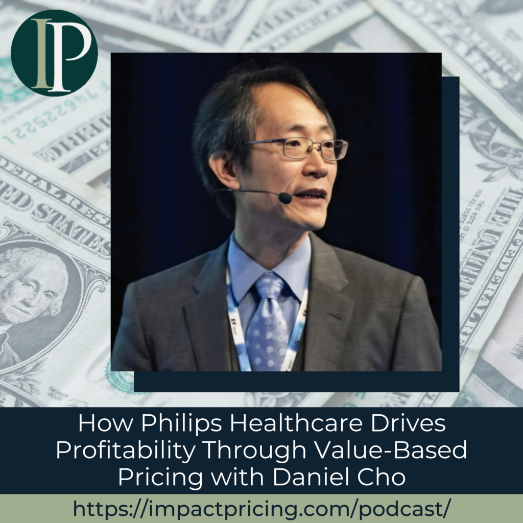 How Philips Healthcare Drives Profitability Through Value-Based Pricing with Daniel Cho