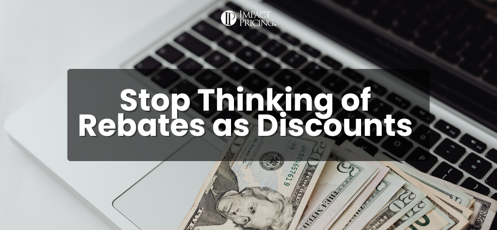Stop Thinking of Rebates as Discounts — Here’s What They Really Do