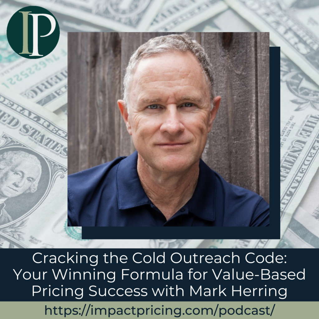 Cracking the Cold Outreach Code: Your Winning Formula for Value-Based Pricing Success with Mark ...