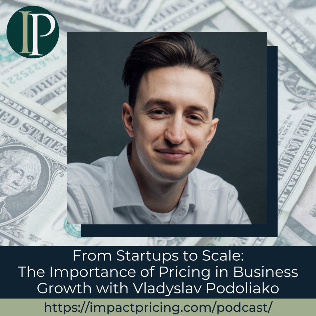 From Startups to Scale: The Importance of Pricing in Business Growth with Vladyslav Podoliako
